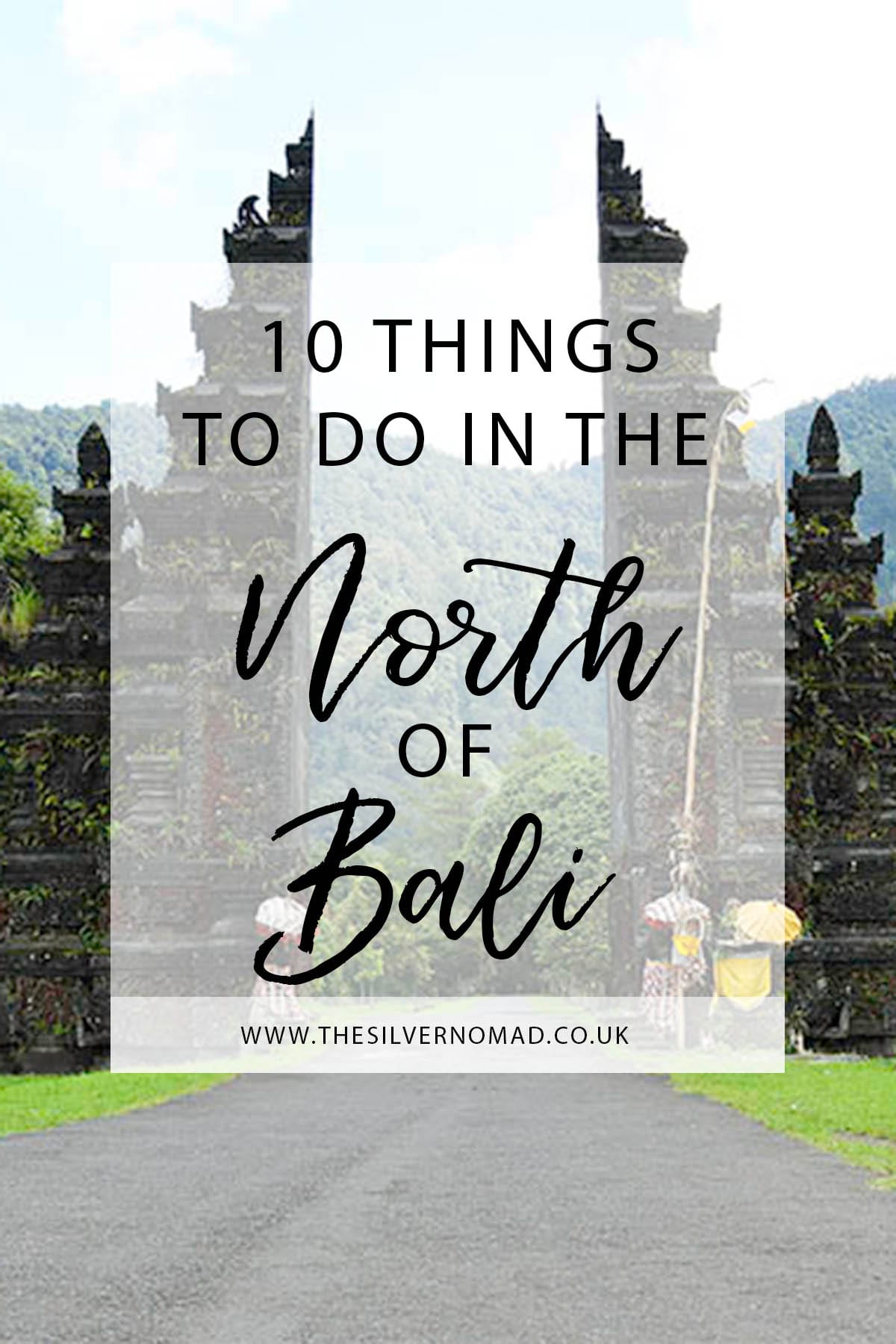10 amazing things to do in the North of Bali | The Silver Nomad